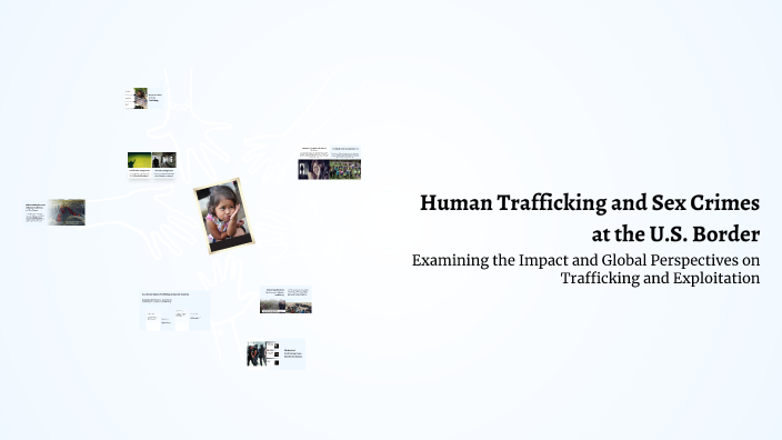 Human Trafficking and Sex Crimes at the U.S. Border by Chynna Smith on ...