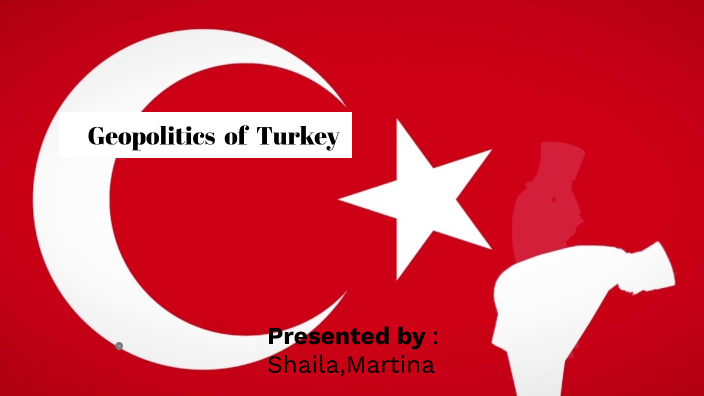 Geopolitics of Turkey by Olivier BE on Prezi