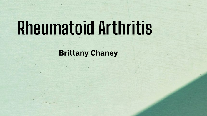 Understanding Rheumatoid Arthritis by Brittany Chaney on Prezi