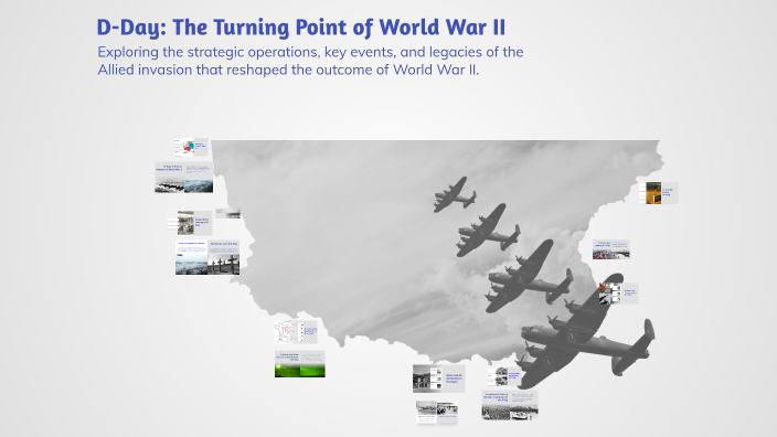 D-Day: The Turning Point of World War II by Sahil A on Prezi