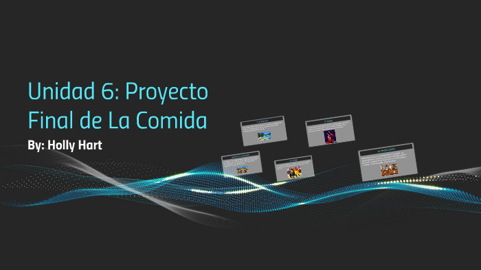 Unidad 6: Proyecto Final de La Comida by Holly Hart on Prezi