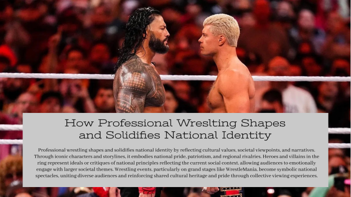 How Professional Wrestling Shapes and Solidifies National Identity by ...