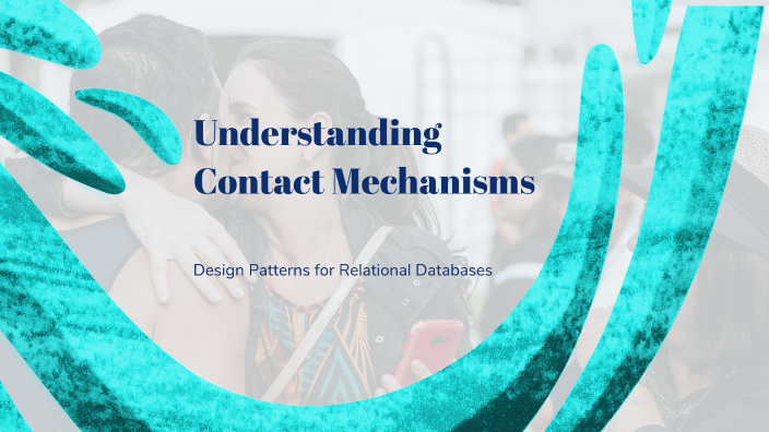 Understanding Contact Mechanisms by Test User1 on Prezi