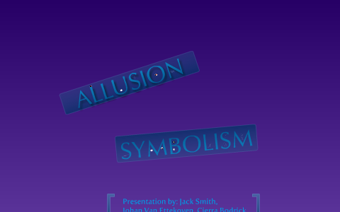 Allusion and Symbolism by Jack Smith on Prezi