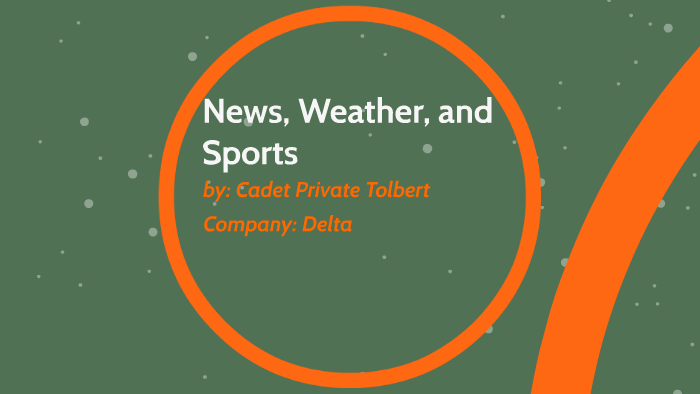 News, Weather, and Sports by ernest tolbert on Prezi