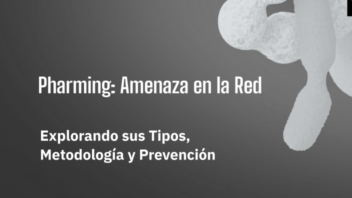 Pharming: Amenaza en la Red by Florencia Saiar on Prezi