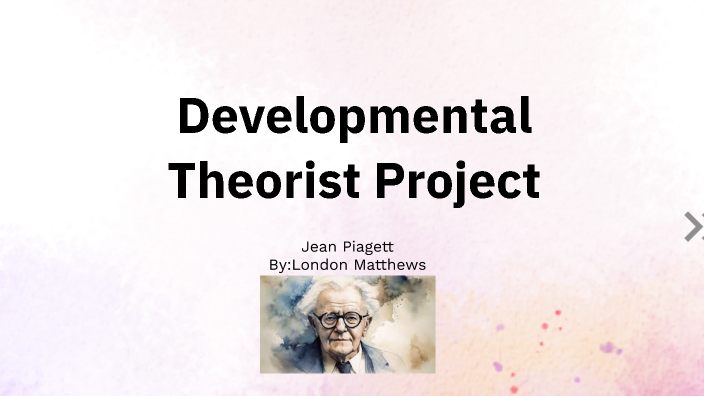 Developmental Theorist Project by London Matthews on Prezi