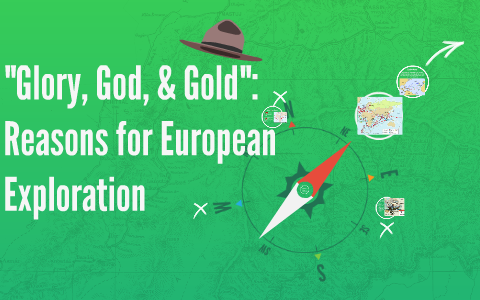 "Glory, God, & Gold": Reasons for European Exploration by Katie Aycock ...
