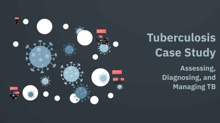 Tuberculosis Case Study by kim crawley on Prezi