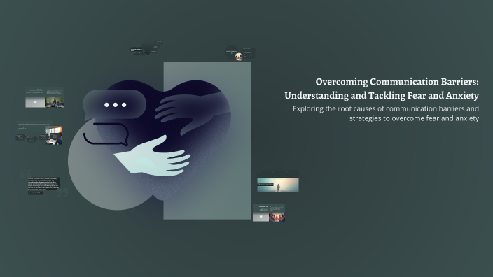 Overcoming Communication Barriers: Understanding and Tackling Fear and ...