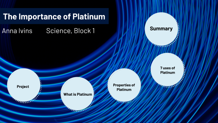 The Importance of Platinum by Anna Ivins on Prezi