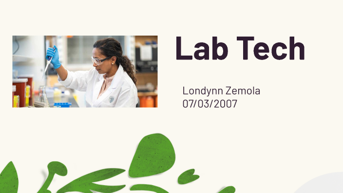 Lab Tech by Londynn Zemola on Prezi