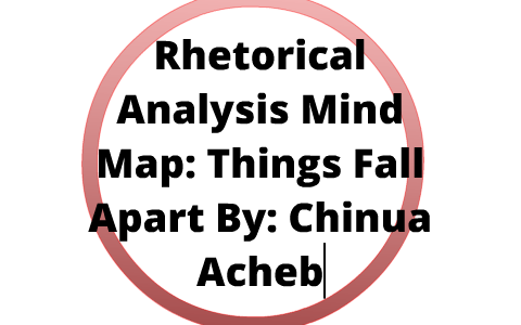 Things Fall Apart Rhetorical Mind Map by Samu Jarvela on Prezi