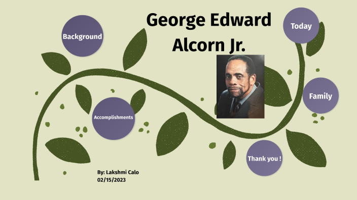 George Edward Alcorn by Lakshmi Calo on Prezi