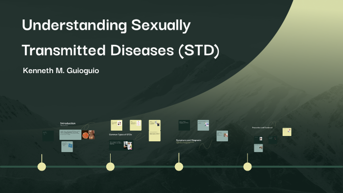 Understanding Sexually Transmitted Diseases by Guioguio Family on Prezi
