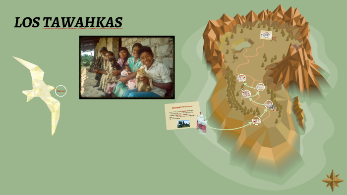 LOS TAWAHKAS by Dennis Castillo on Prezi