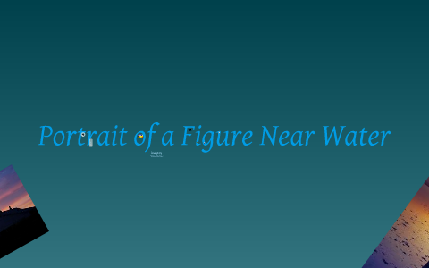 Siddall, Portrait of a Figure Near Water by Emily Siddall on Prezi