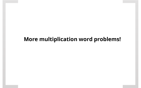 2 step multiplication word problems by Chelsea Billings on Prezi