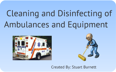 Ambulance Cleaning and Disinfecting by Stuart Burnett on Prezi