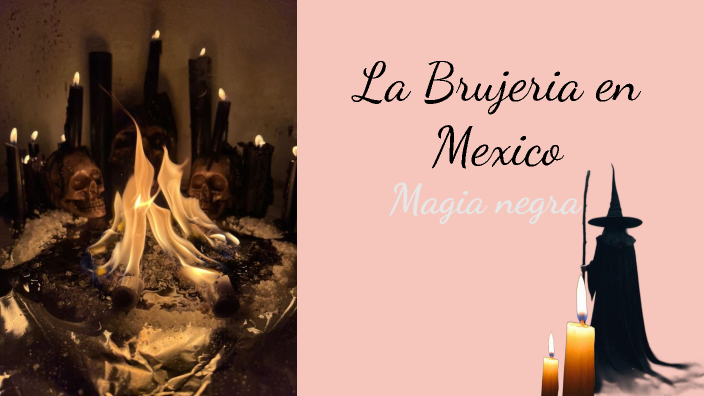 La Brujeria en Mexico by Vanessa Lucas on Prezi