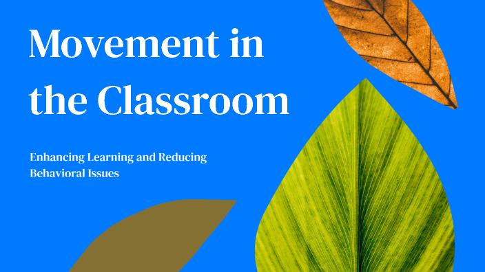 Enhancing Learning Through Movement by Kelley Madsen on Prezi
