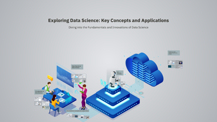 Exploring Data Science: Key Concepts and Applications by navadeep chintala on Prezi