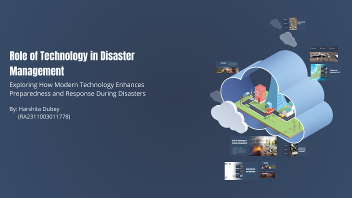 Role of Technology in Disaster Management by Harshita dubey on Prezi