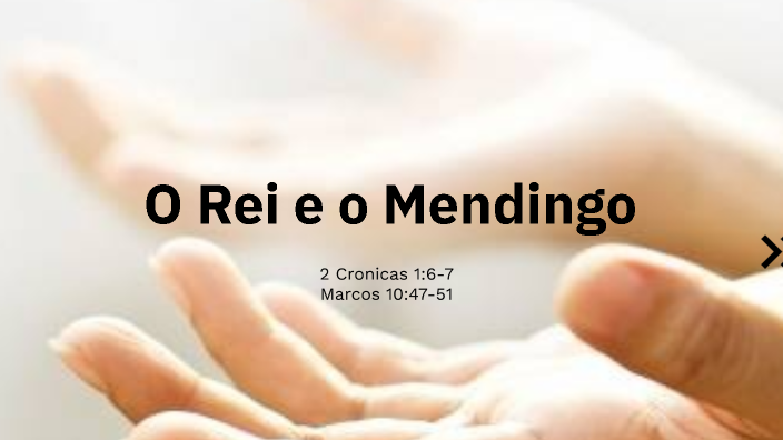 O Rei e o Mendingo by Mylaidy santiago on Prezi