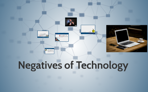 Negatives Of technology by Conlan lavigne on Prezi
