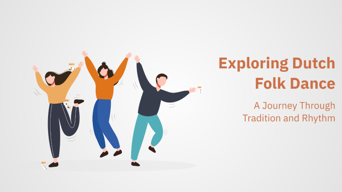 Exploring Dutch Folk Dance by Jem on Prezi