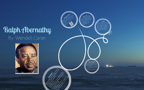 Ralph Abernathy by Wendell Carter on Prezi