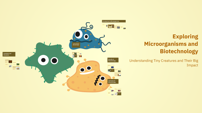 Microorganisms and Biotechnology by ivan zuniga on Prezi