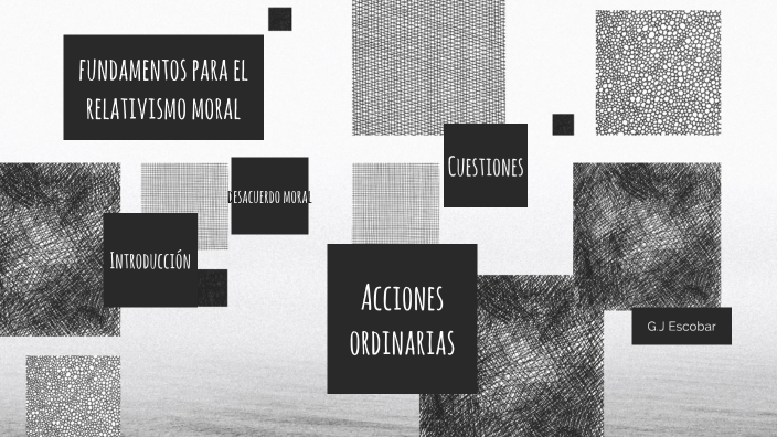 Relativismo moral by Greys Julieth Escobar on Prezi