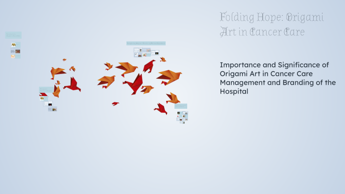 Folding Hope: Origami Art in Cancer Care by Anirudh Garg on Prezi