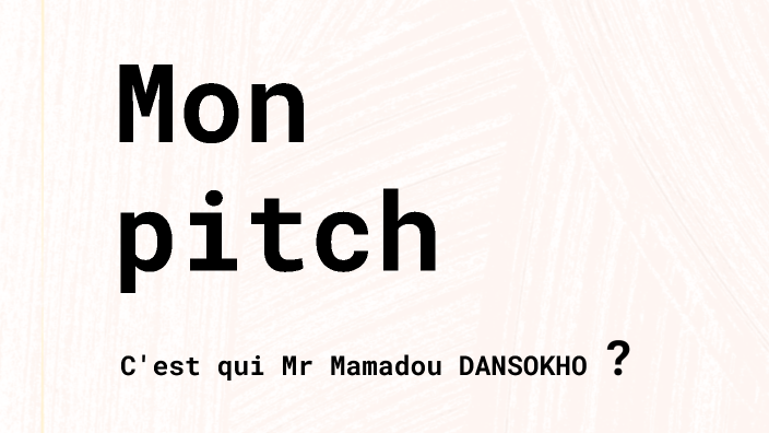 Mon pitch by Mamadou DANSOKHO on Prezi