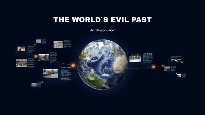 THE WORLD´S EVIL PAST by Bryson Horn on Prezi
