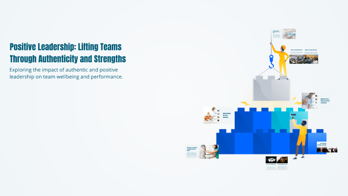 Positive Leadership: Lifting Teams Through Authenticity and Strengths ...