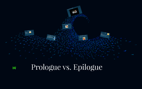 Prologue vs. Epilogue by Swathi Kumar on Prezi