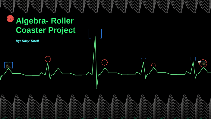 Algebra- Roller Coaster Project by Riley Tarell on Prezi