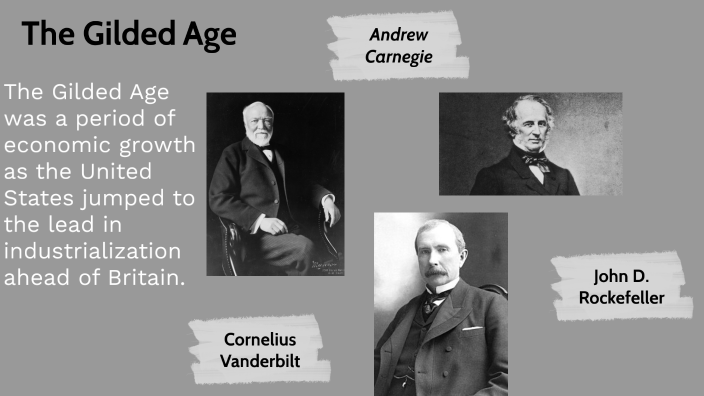 Three Most Influential men in the Gilded Age by Ellen Reynolds on Prezi