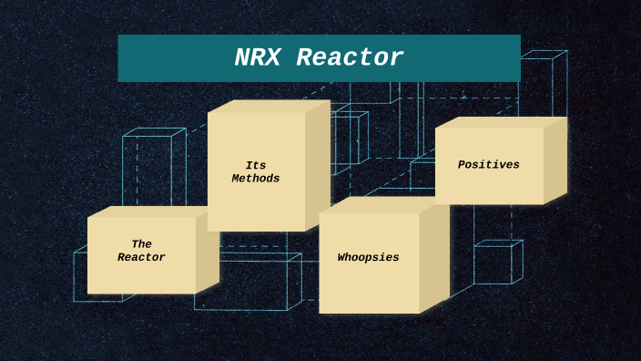 NRX Reactor by Sotero Mendez on Prezi