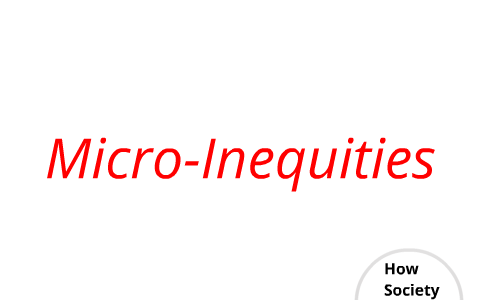 An Introduction to Micro-Inequities by Faruk Ates on Prezi
