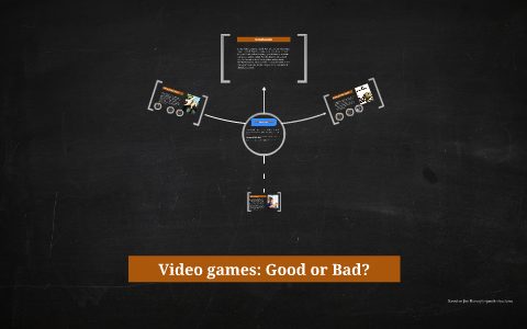 Video games: Good or Bad? by Josh Medina on Prezi