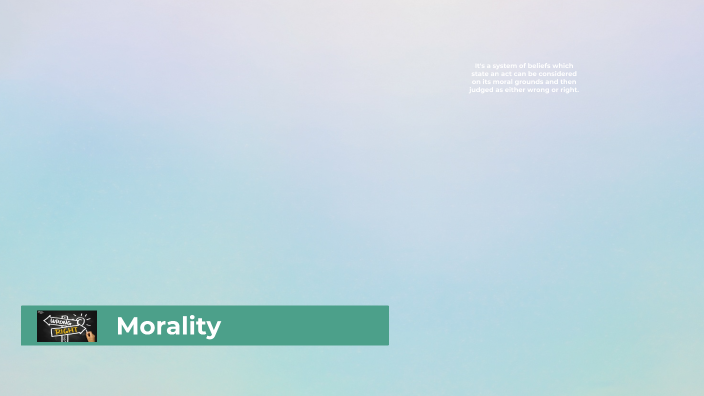 Morality Is Key Component to Human Personality by Jessica carr on Prezi