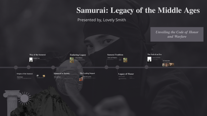 Samurai: Legacy of the Middle Ages by Lovely Smith on Prezi