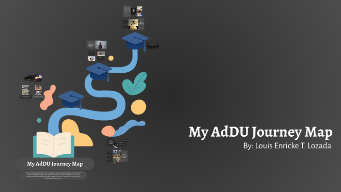 Lozada_ADDU Journey Map by Louis Lozada on Prezi