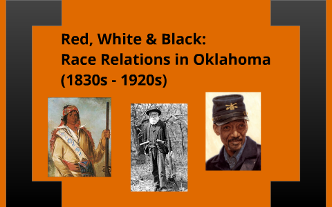 Red, White & Black: Race Relations in Oklahoma (1830s - 1920s) by ...