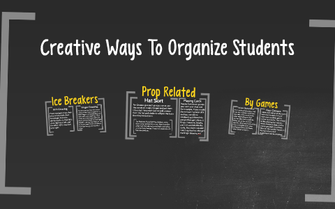 Creative Ways To Organize Students by Kelly Hodor on Prezi
