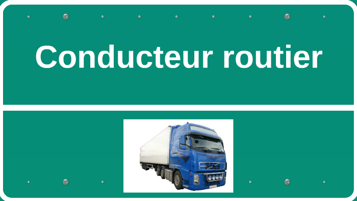 Coducteur routier by martin langlais on Prezi