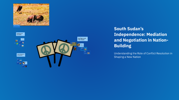 South Sudan’s Independence: Mediation and Negotiation in Nation ...